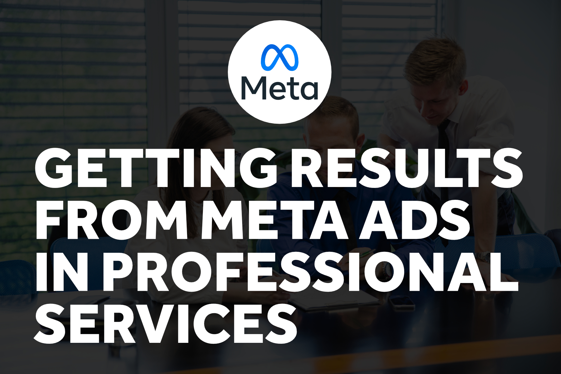 Meta Ads for Professional Services: Complete Results Guide
