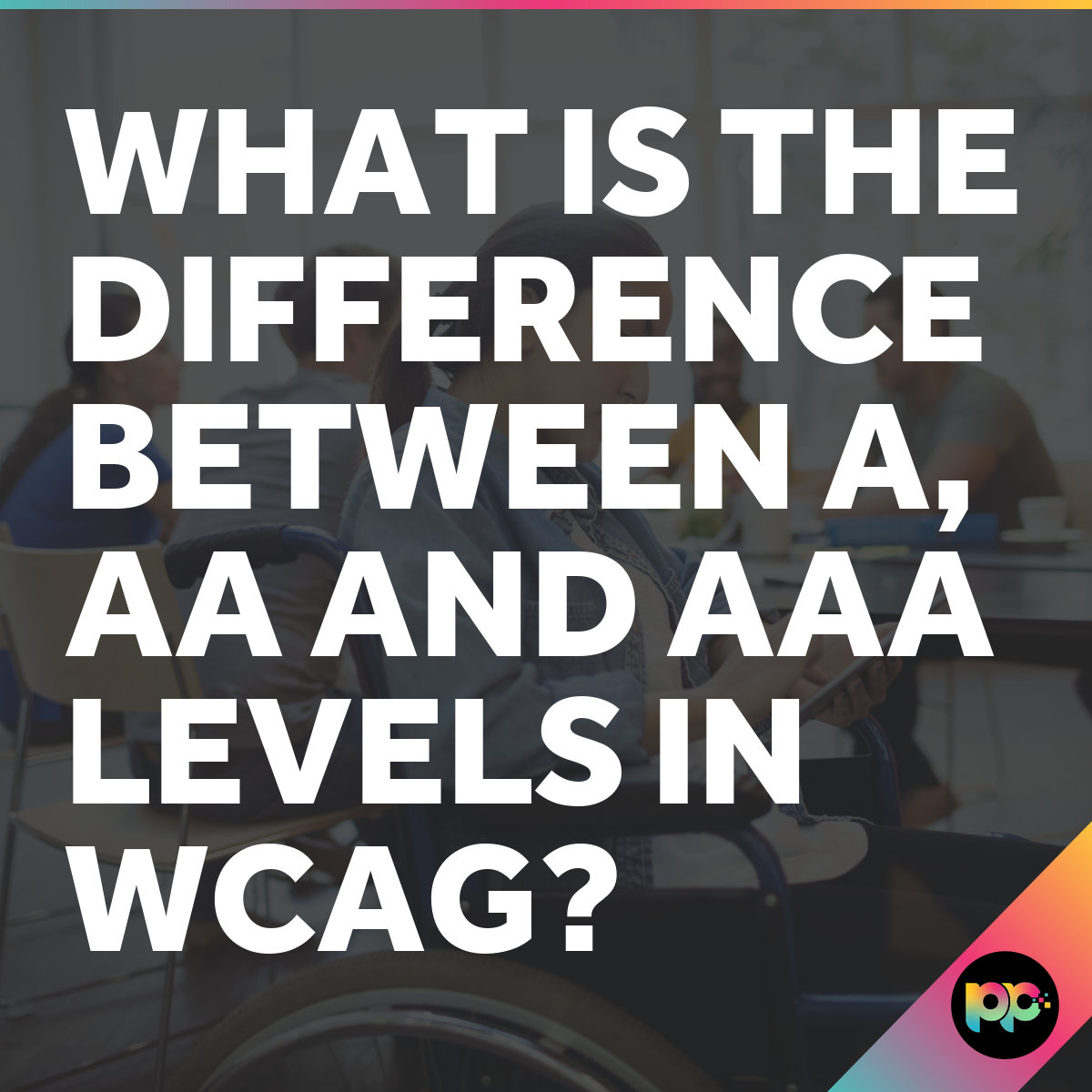 WCAG A vs AA vs AAA Levels: Key Differences Explained
