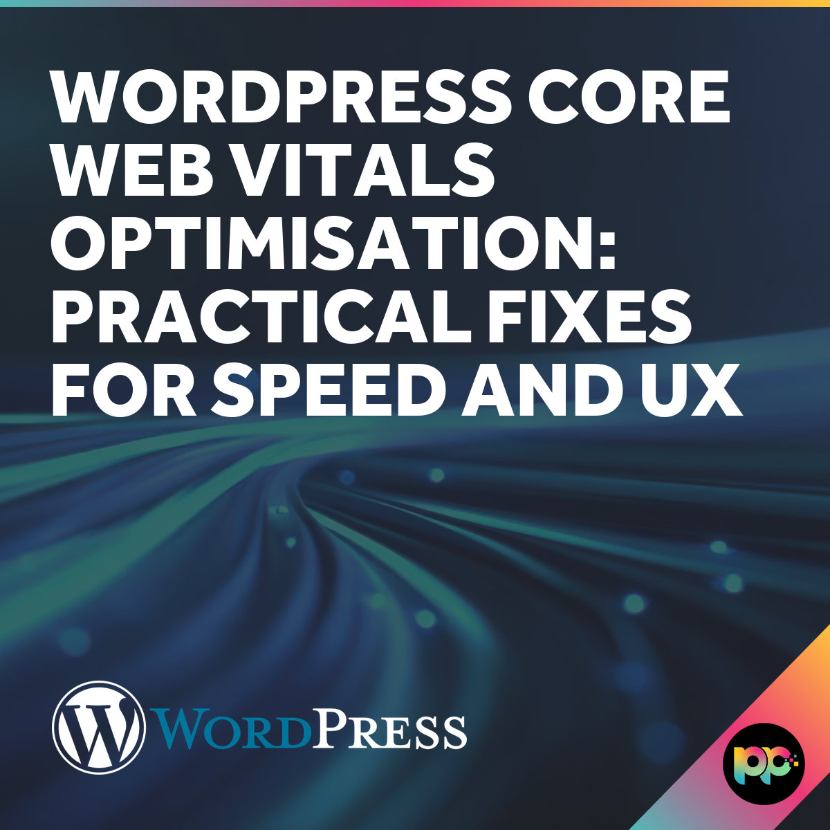 WordPress Core Web Vitals Optimisation: Practical Fixes
